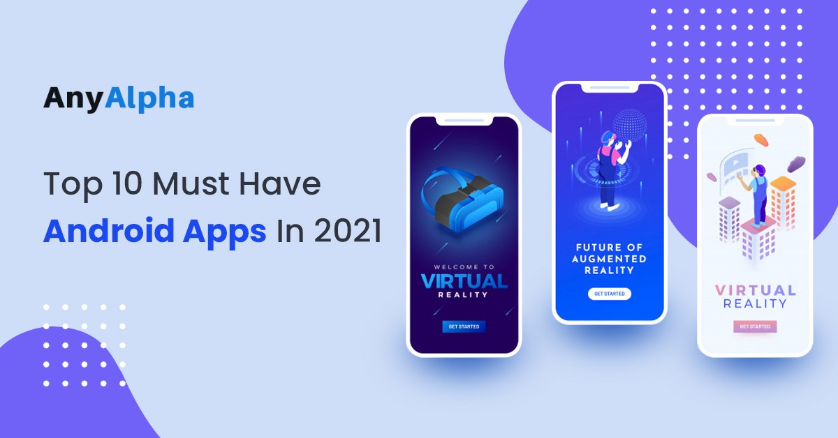 Android Apps List Top 10 Must Have Android Apps In 2021 7930